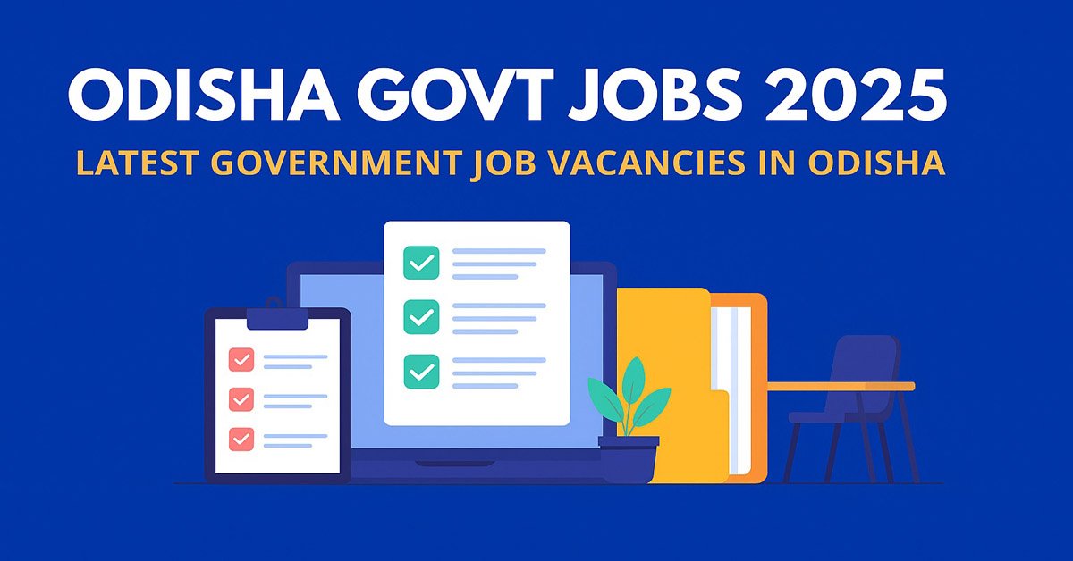 Odisha Govt Jobs 2025 – Latest Vacancies in Odisha | Job Notice